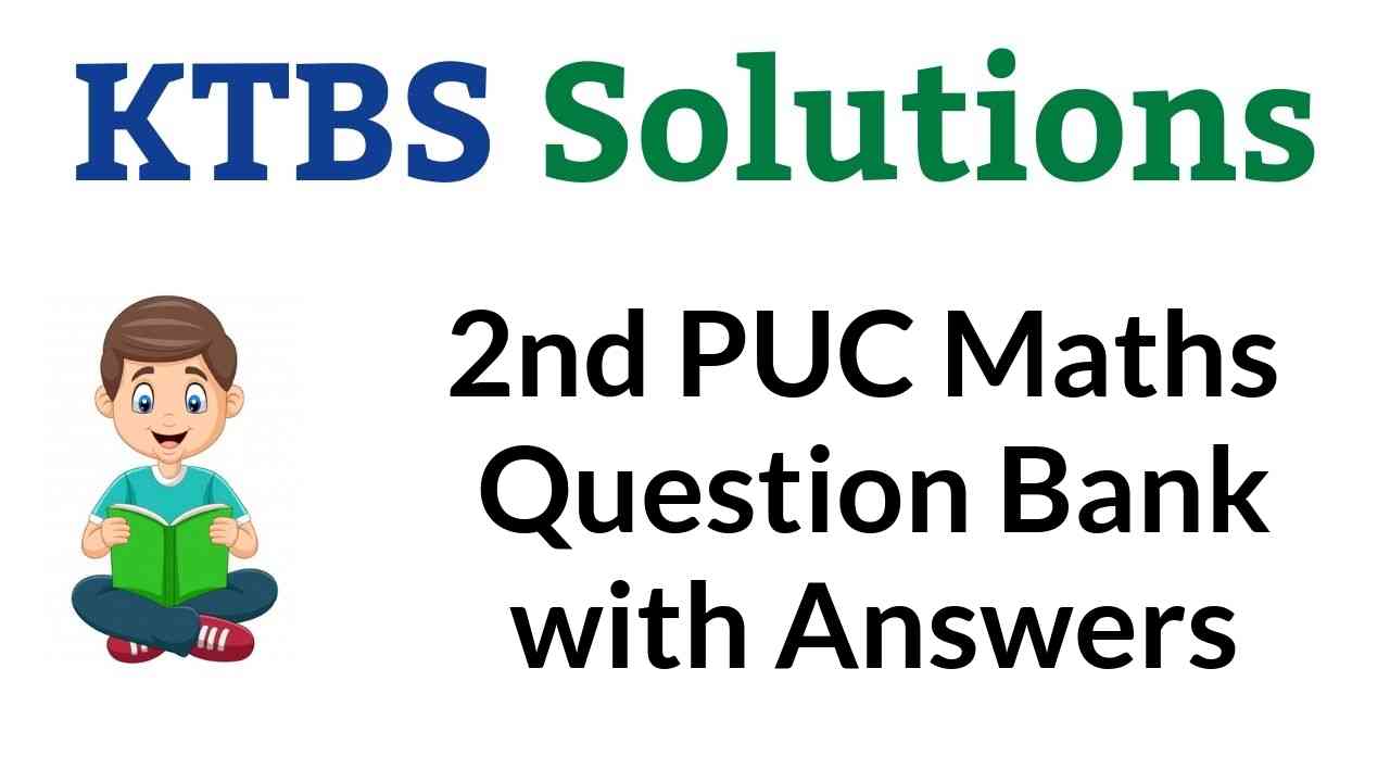 2nd PUC Maths Question Bank With Answers Karnataka KTBS Solutions 2nd PUC Maths Question Bank With Answers Karnataka KTBS Solutions