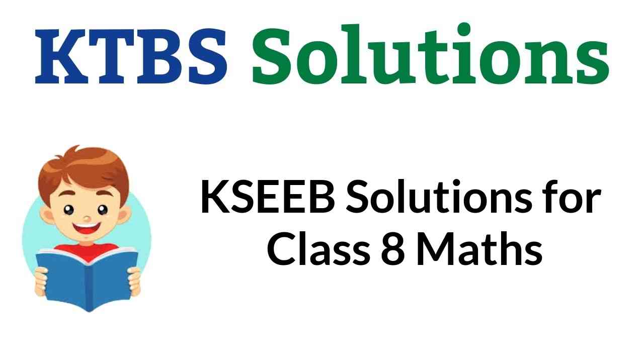 KSEEB Solutions For Class 8 Maths Karnataka State Syllabus KTBS Solutions